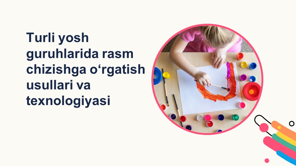 Yosh guruhlarida rasm chizishga o‘rgatish usullari va texnologiyasi